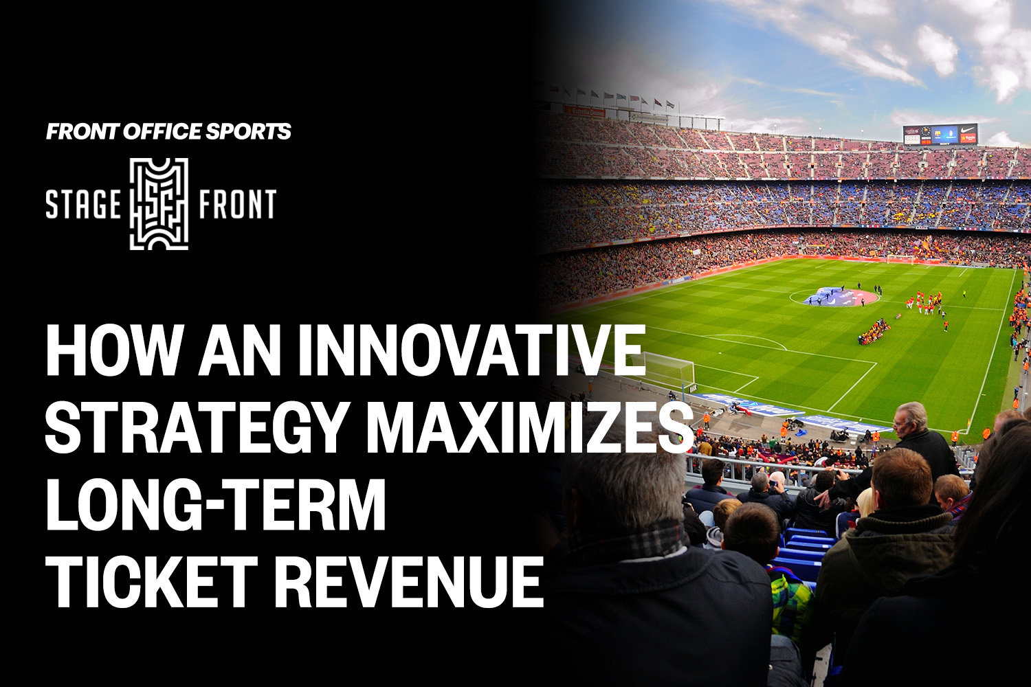 How an Innovative Strategy Maximizes Long-Term Ticket Revenue - Front ...