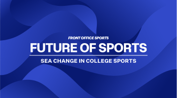 Future of Sports: Sea Change in College Sports - Front Office Sports